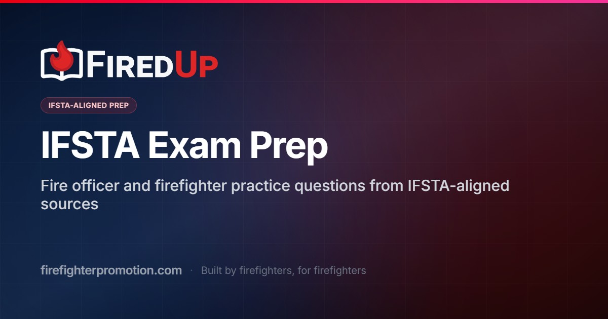 IFSTA Exam Prep - Fire Officer & Firefighter Practice Questions | FiredUp